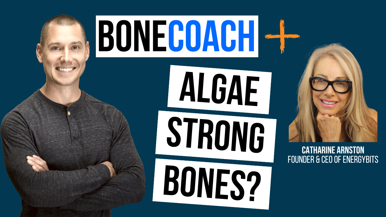 Algae For Strong Bones? w/ ENERGYbits Catharine Arnston + BoneCoach™ O – Bone Coach™ | Stronger ...