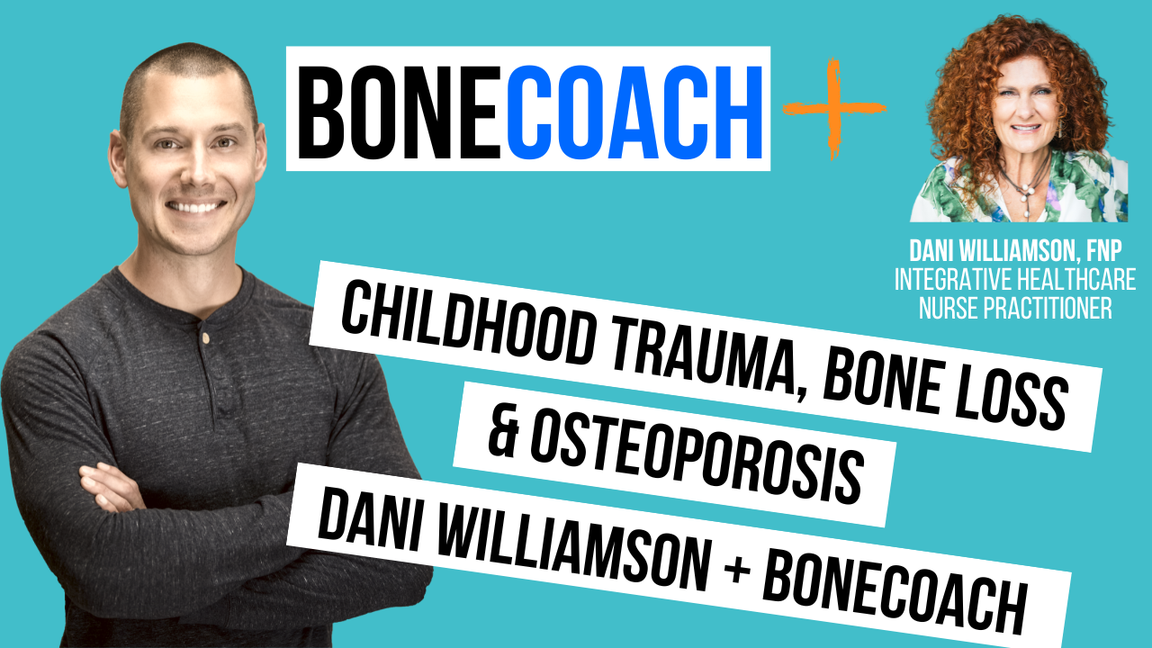 Childhood Trauma, Bone Loss & Osteoporosis w/ Dani Williamson + BoneCo ...
