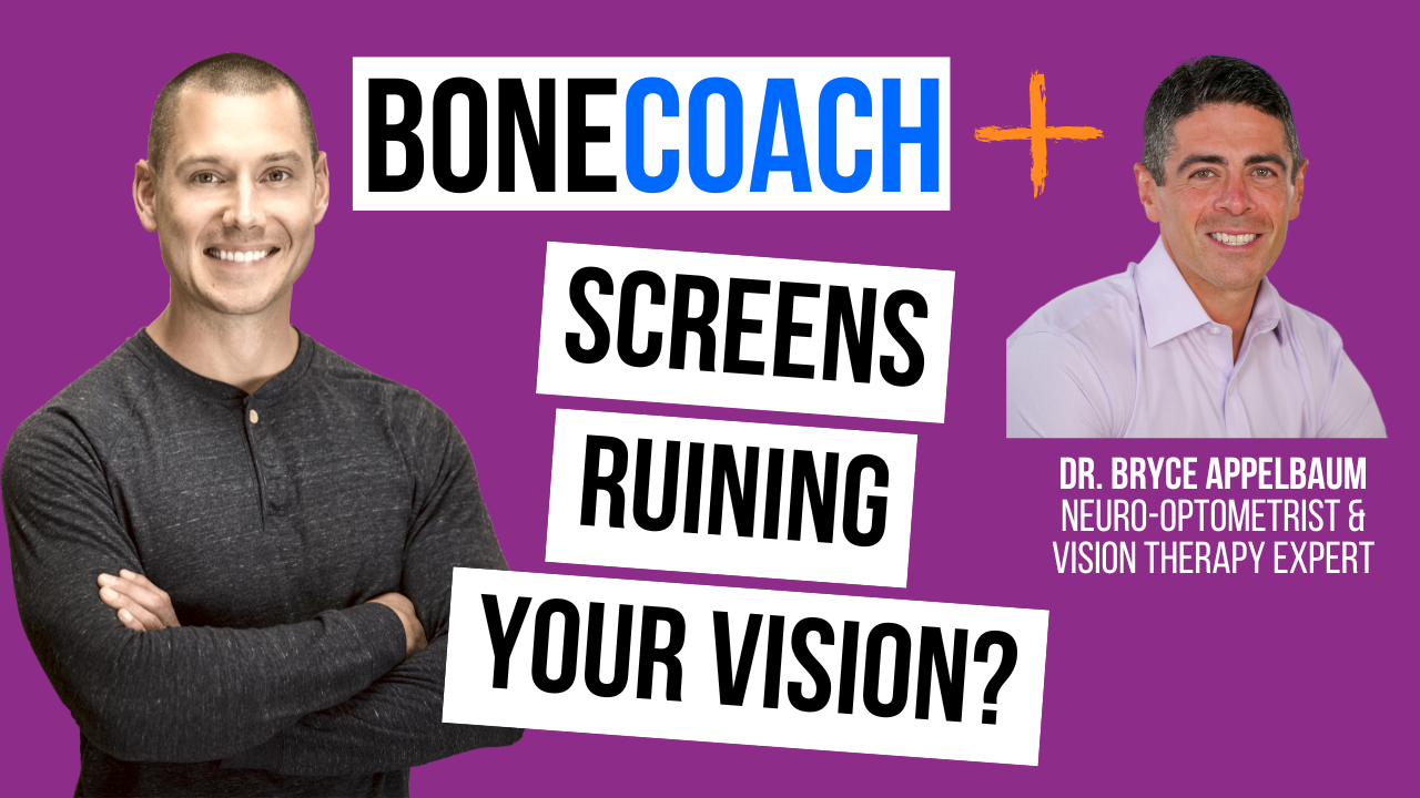 Are Screens Ruining Our Vision? w/ Dr. Bryce Appelbaum + BoneCoach ...