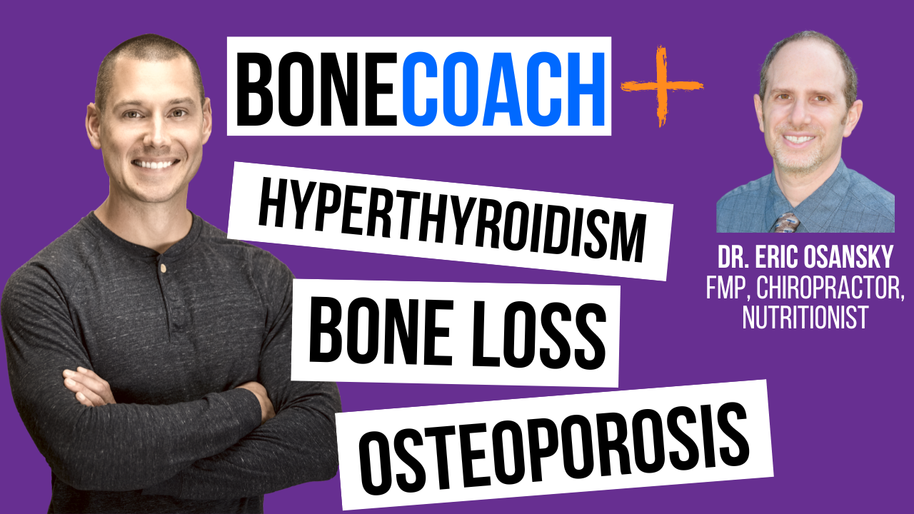 Hyperthyroidism & Osteoporosis, Bone Loss w/ Dr. Eric Osansky + BoneCo ...